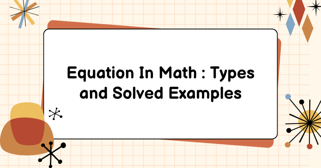 Equation in Math: Types & Solved Examples Explained